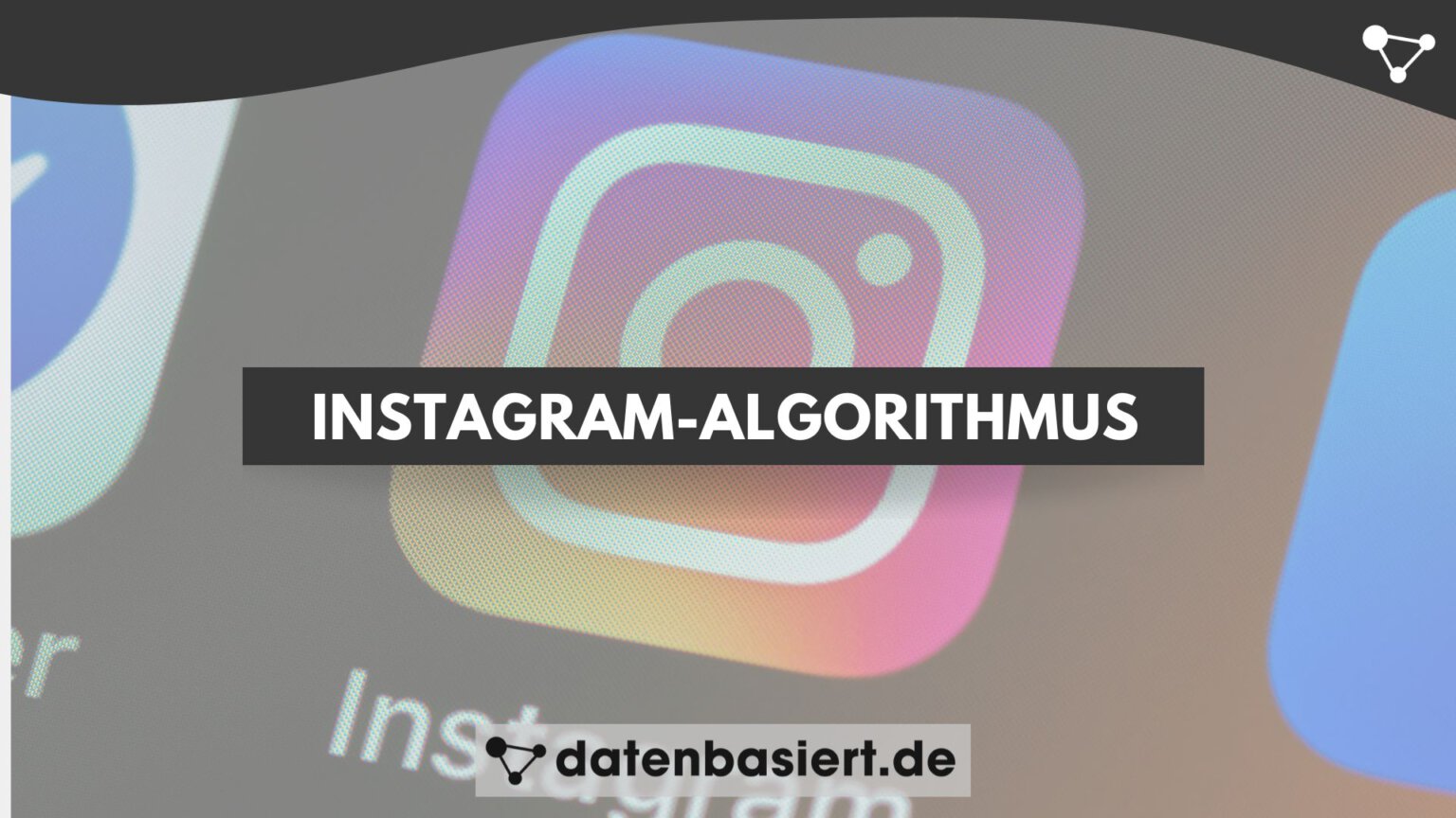 Social-Media-Algorithmen erklärt: Funktionsweise, Chancen, Kritik